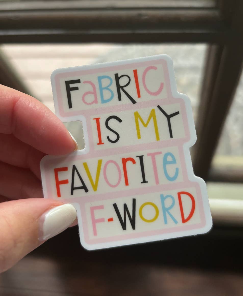Fabric is My Favorite F-Word - Sticker – French Fry Quilt Company